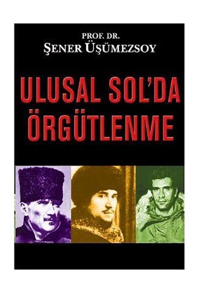 Ulusal Sol'Da Örgütlenme-Şener Üşümezsoy