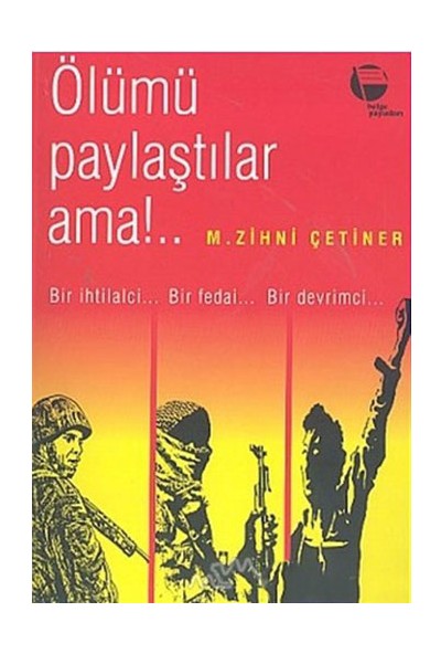 Ölümü Paylaştılar Ama!..-M. Zihni Çetiner Ölümü Paylaştılar Ama!..-M. Zihni Çetiner