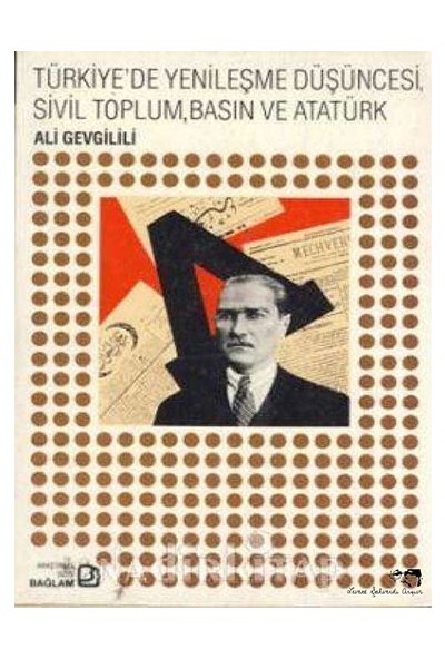 Türkiye'de Yenileşme Düşüncesi, Sivil Toplum, Basın Ve Atatürk Türkiye'de Yenileşme Düşüncesi, Sivil Toplum, Basın Ve Atatürk