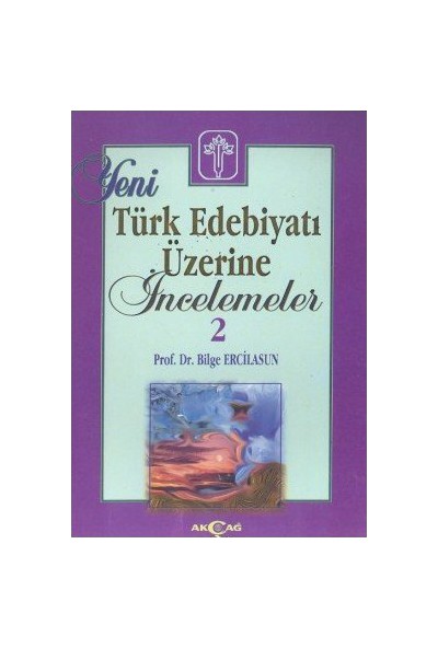 Yeni Türk Edebiyatı Üzerine İncelemeler 2-Bilge Ercilasun Yeni Türk Edebiyatı Üzerine İncelemeler 2-Bilge Ercilasun
