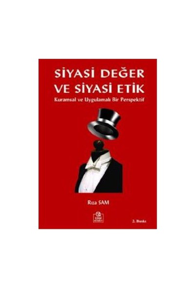 Siyasi Değer Ve Siyasi Etik - (Kuramsal Ve Uygulamalı Bir Perspektif)-Rıza Sam Siyasi Değer Ve Siyasi Etik - (Kuramsal Ve Uygulamalı Bir Perspektif)-Rıza Sam