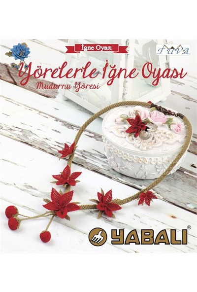 Yörelerle İğne Oyası: Mudurnu Yöresi-Kolektif