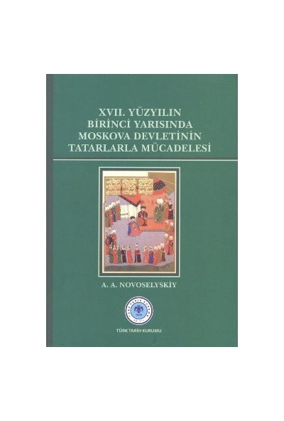 17. Yüzyılın Birinci Yarısında Moskova Devletinin Tatarlarla Mücadelesi-A. A. Nooselyskiy