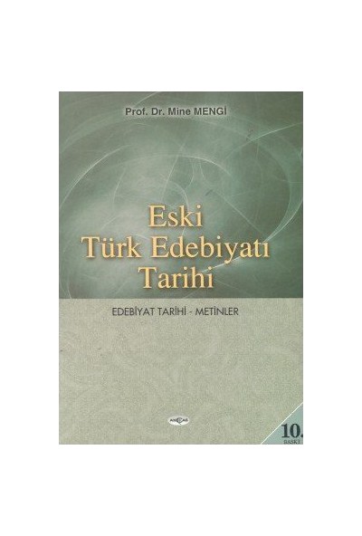 Eski Türk Edebiyatı Tarihi Edebiyat Tarihi - Metinler - Mine Mengi Eski Türk Edebiyatı Tarihi Edebiyat Tarihi - Metinler - Mine Mengi