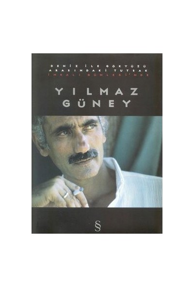 Deniz İle Gökyüzü Arasındaki Tutsak İmralı Günlerinde Yılmaz Güney-Ahmet Boga