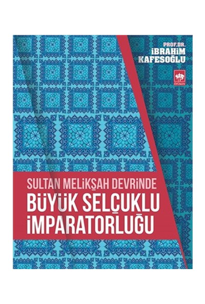 Sultan Melikşah Devrinde Büyük Selçuklu İmparatorluğu - İbrahim Kafesoğlu Sultan Melikşah Devrinde Büyük Selçuklu İmparatorluğu - İbrahim Kafesoğlu