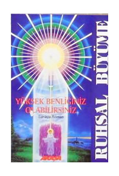 Ruhsal Büyüme Yüksek Benliğiniz Olabilirsiniz-Sanaya Roman Ruhsal Büyüme Yüksek Benliğiniz Olabilirsiniz-Sanaya Roman