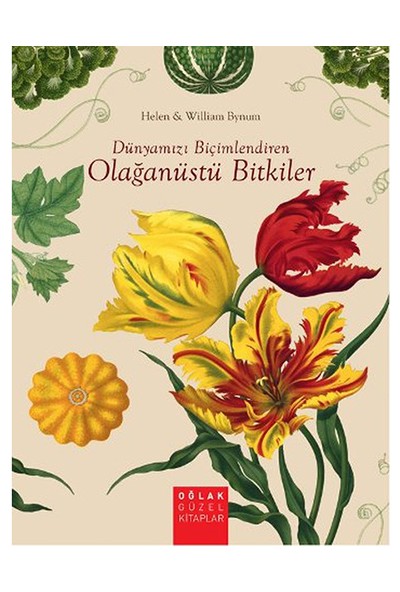 Dünyamızı Biçimlendiren Olağanüstü Bitkiler-Helen Bynum