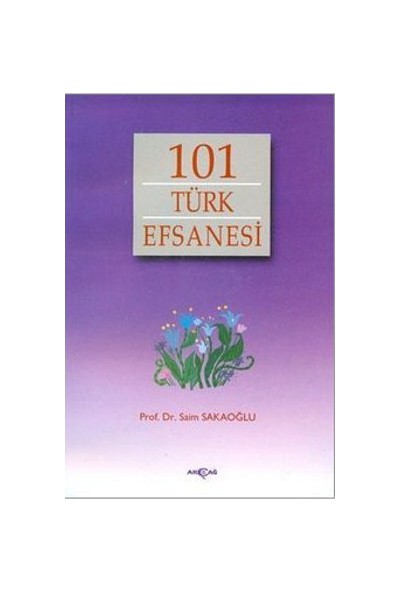 101 Türk Efsanesi - Saim Sakaoğlu 101 Türk Efsanesi - Saim Sakaoğlu