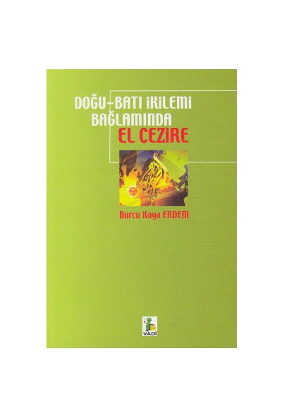 Doğu - Batı İkilemi Bağlamında El Cezire-Burcu Kaya Erdem Doğu - Batı İkilemi Bağlamında El Cezire-Burcu Kaya Erdem