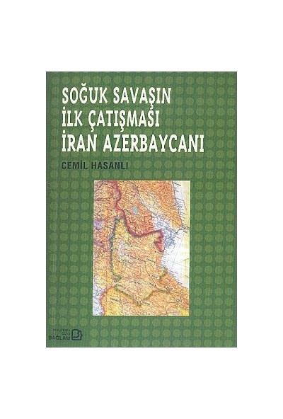 Soğuk Savaşın İlk Çatışması İran Azerbaycanı