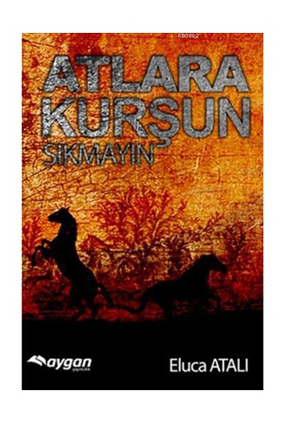 Atlara Kurşun Sıkmayın-Eluca Atalı