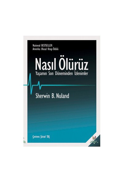 Nasıl Ölürüz - (Yaşamın Son Döneminden İzlenimler)-Sherwin B. Nuland