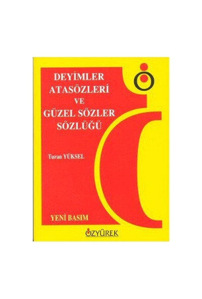 Deyimler, Atasözleri ve Güzel Sözler Sözlüğü - Turan Yüksel