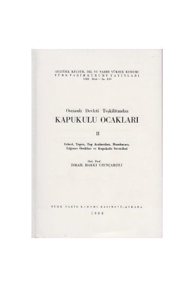 Osmanlı Devleti Teşkilatından Kapukulu Ocakları 2-İsmail Hakkı Uzunçarşılı Osmanlı Devleti Teşkilatından Kapukulu Ocakları 2-İsmail Hakkı Uzunçarşılı
