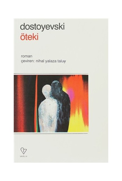 Öteki - Fyodor Mihayloviç Dostoyevski Öteki - Fyodor Mihayloviç Dostoyevski