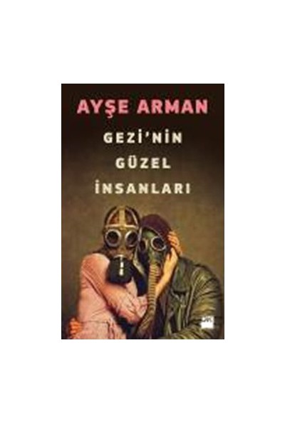 Gezi'nin Güzel İnsanları - Ayşe Arman