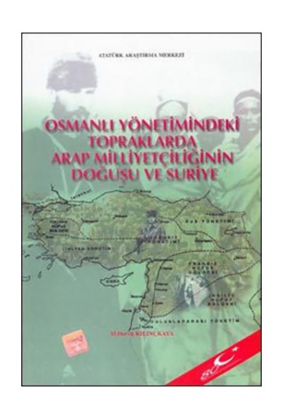 Osmanlı Yönetimindeki Topraklarda Arap Milliyetçiliğinin Doğuşu Ve Suriye-M. Derviş Kılınçkaya