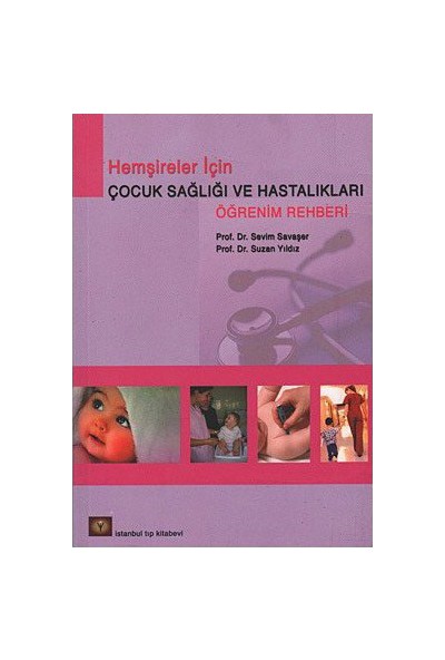 Hemşireler İçin Çocuk Sağlığı Ve Hastalıkları Öğrenim Rehber - Seda Çağlar