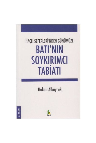 Haçlı Seferleri'Nden Günümüze Batı'Nın Soykırımcı Tabiatı-Hakan Albayrak