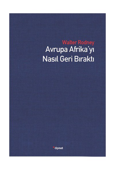 Avrupa Afrika’Yı Nasıl Geri Bıraktı-Walter Rodney