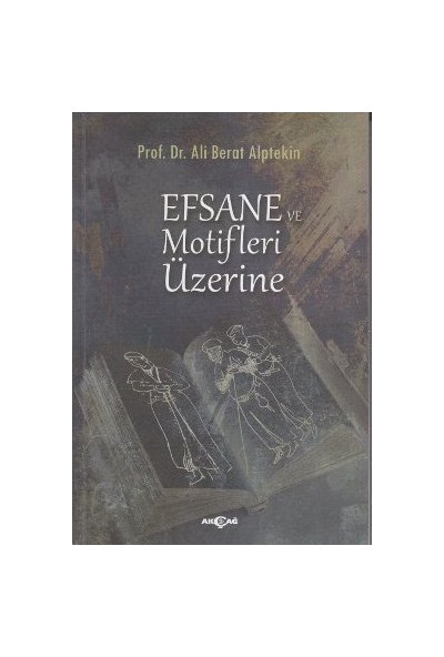 Efsane Ve Motifler Üzerine-Ali Berat Alptekin Efsane Ve Motifler Üzerine-Ali Berat Alptekin