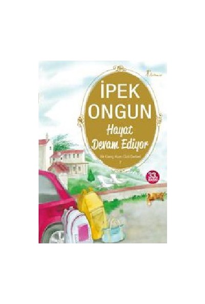 Hayat Devam Ediyor - Bir Genç Kızın Gizli Defteri - 7 - İpek Ongun Hayat Devam Ediyor - Bir Genç Kızın Gizli Defteri - 7 - İpek Ongun