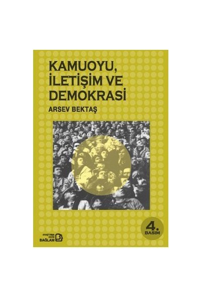 Kamuoyu, İletişim Ve Demokrasi-Arsev Bektaş