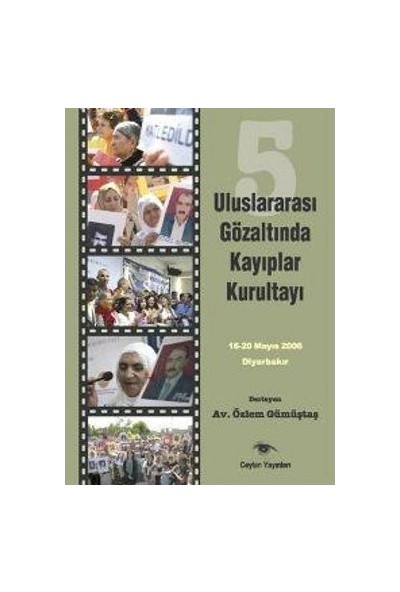 5. Uluslararası Gözaltında Kayıplar Kurultayı 16-20 Mayıs 2006 Diyarbakır-Özlem Gümüştaş