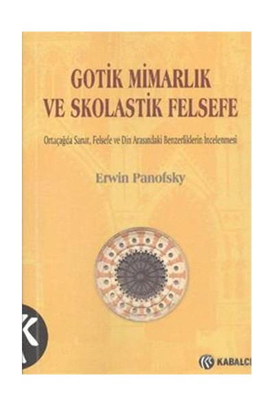 Gotik Mimarlık Ve Skolastik Felsefe-Erwin Panofsky Gotik Mimarlık Ve Skolastik Felsefe-Erwin Panofsky