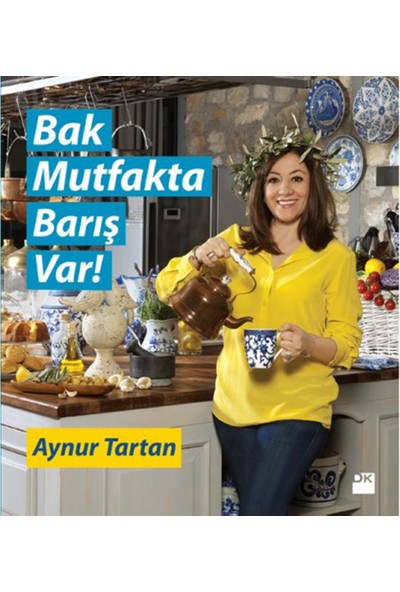 Bak Mutfakta Barış Var-Aynur Tartan Bak Mutfakta Barış Var-Aynur Tartan