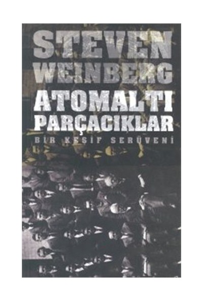 Atomaltı Parçacıklar Bir Keşif Serüveni (Ciltli) - Steven Weinberg Atomaltı Parçacıklar Bir Keşif Serüveni (Ciltli) - Steven Weinberg