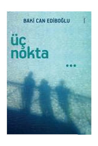 Üç Nokta-Baki Can Ediboğlu Üç Nokta-Baki Can Ediboğlu