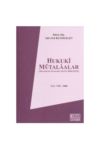 Hukuki Mütalaalar Cilt 8: 2006-Abuzer Kendigelen
