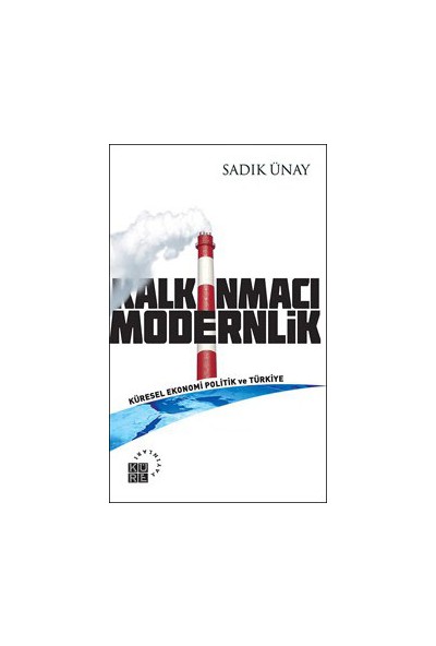 Kalkınmacı Modernlik-Sadık Ünay Kalkınmacı Modernlik-Sadık Ünay