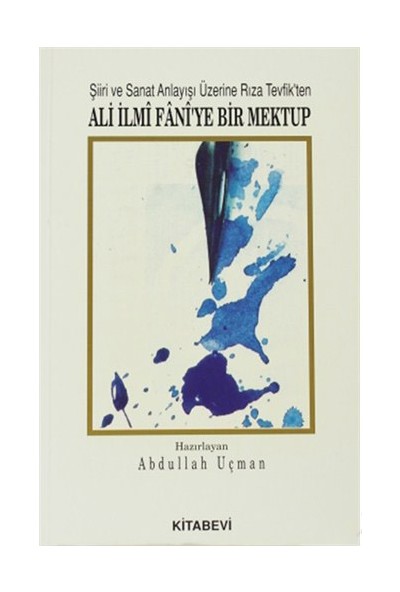 Şiiri Ve Sanat Anlayışı Üzerine Rıza Tevfik’Ten Ali İlmi Fani’Ye Bir Mektup-Abdullah Uçman Şiiri Ve Sanat Anlayışı Üzerine Rıza Tevfik’Ten Ali İlmi Fani’Ye Bir Mektup-Abdullah Uçman