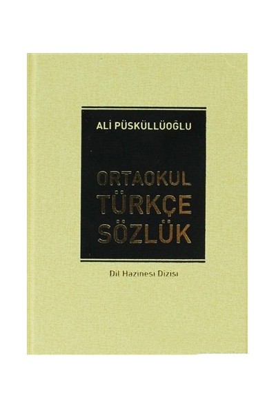 Ortaokul Türkçe Sözlük (6.7. Ve 8. Sınıflar İçin) (Ciltli)-Ali Püsküllüoğlu Ortaokul Türkçe Sözlük (6.7. Ve 8. Sınıflar İçin) (Ciltli)-Ali Püsküllüoğlu