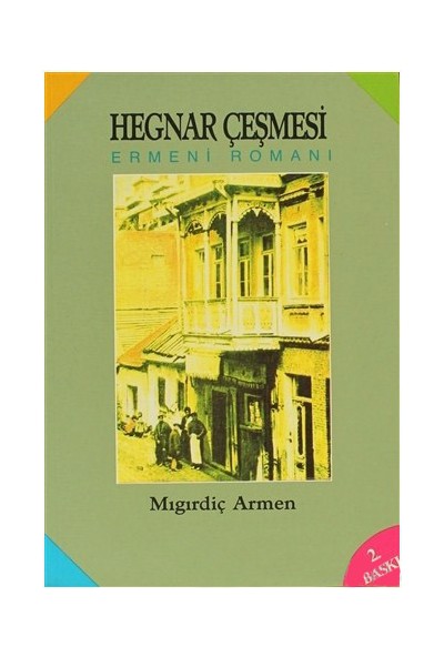 Hegnar Çeşmesi Ermeni Romanı-Mıgırdiç Armen Hegnar Çeşmesi Ermeni Romanı-Mıgırdiç Armen