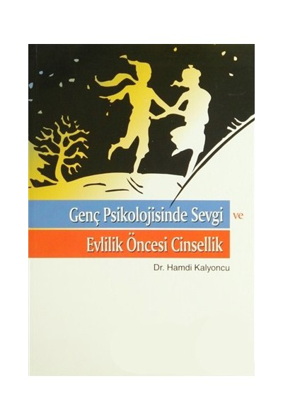 Genç Psikolojisinde Sevgi Ve Evlilik Öncesi Cinsellik-Hamdi Kalyoncu