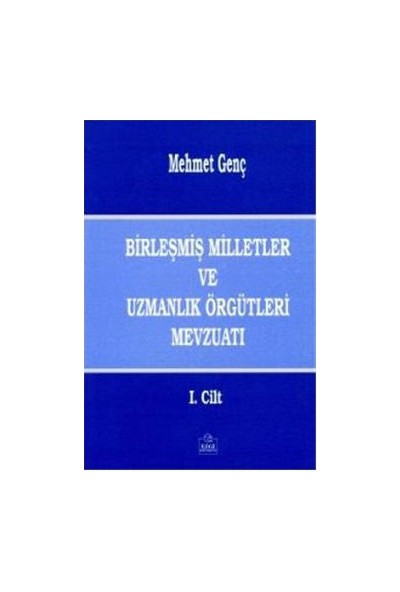 Birleşmiş Milletler Ve Uzmanlık Örgütleri Mevzuatı-Mehmet Genç Birleşmiş Milletler Ve Uzmanlık Örgütleri Mevzuatı-Mehmet Genç