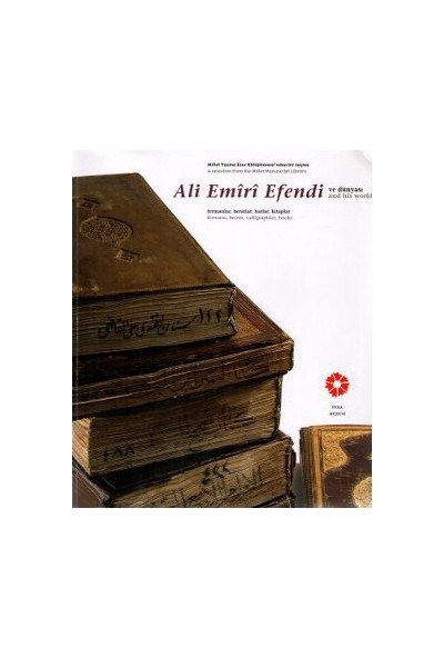 Ali Emiri Efendi Ve Dünyası Ali Emiri Efendi And His World - (Fermanlar, Beratlar, Hatlar, Kitaplar-Kolektif Ali Emiri Efendi Ve Dünyası Ali Emiri Efendi And His World - (Fermanlar, Beratlar, Hatlar, Kitaplar-Kolektif