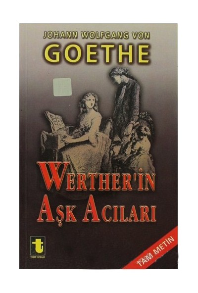 Wertherin Aşk Acıları-Johann Wolfgang Von Goethe Wertherin Aşk Acıları-Johann Wolfgang Von Goethe