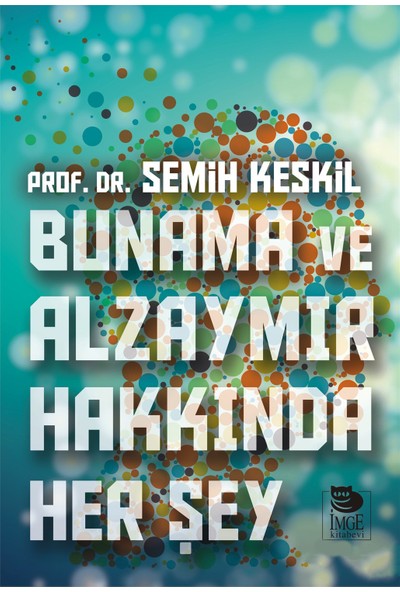 Bunama Ve Alzaymır Hakkında Her Şey - Semih Keskil Bunama Ve Alzaymır Hakkında Her Şey - Semih Keskil