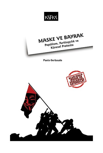 Maske Ve Bayrak: Popülizm, Yurttaşçılık Ve Küresel Protesto - Paolo Gerbaudo Maske Ve Bayrak: Popülizm, Yurttaşçılık Ve Küresel Protesto - Paolo Gerbaudo