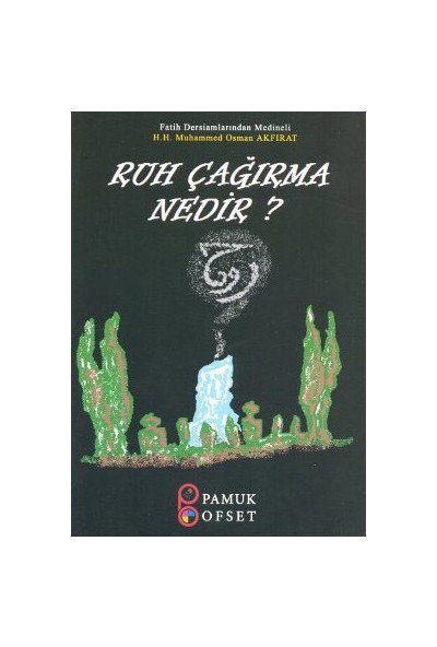 Ruh Çağırma Nedir? (Sır-003/P14)-M. Osman Akfırat