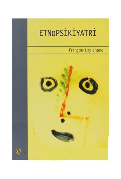 Etnopsikiyatri Kültürün Psikiyatrik Boyutu Psikiyatrinin Kültürel Boyutu-François Laplantine Etnopsikiyatri Kültürün Psikiyatrik Boyutu Psikiyatrinin Kültürel Boyutu-François Laplantine