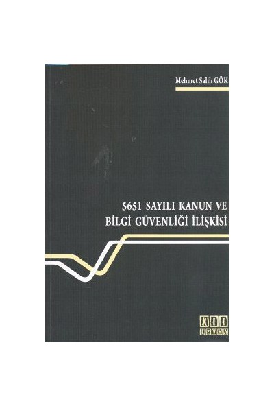 5651 Sayılı Kanun Ve Bilgi Güvenliği İlişkisi-Mehmet Salih Gök 5651 Sayılı Kanun Ve Bilgi Güvenliği İlişkisi-Mehmet Salih Gök