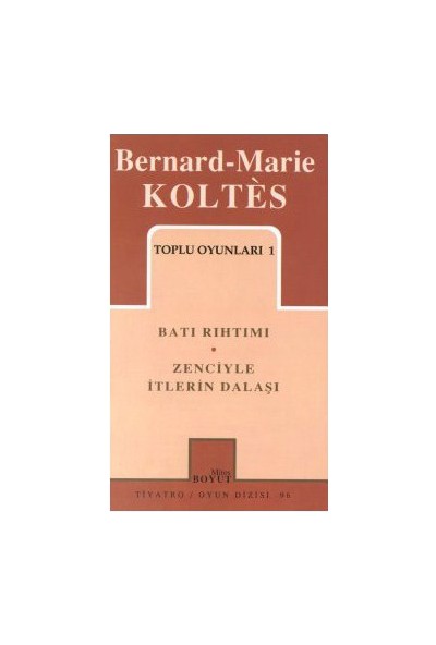 Toplu Oyunları 1 Batı Rıhtımı / Zenciyle İtlerin Dalaşı-Bernard-Marie Koltes Toplu Oyunları 1 Batı Rıhtımı / Zenciyle İtlerin Dalaşı-Bernard-Marie Koltes