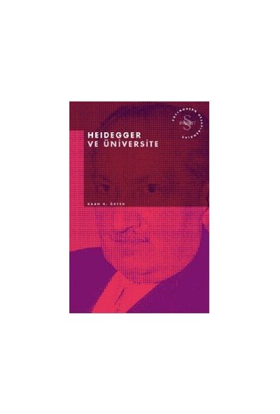 Heidegger Ve Üniversite Postmodern Hesaplaşmalar-Kaan H. Ökten Heidegger Ve Üniversite Postmodern Hesaplaşmalar-Kaan H. Ökten