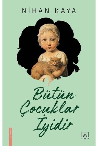 Bütün Çocuklar İyidir - Nihan Kaya